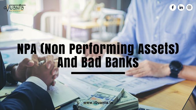 NPA (Non Performing Assets) and Bad Banks | iQuanta | Cat Preparation ...